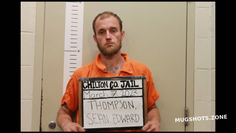 THOMPSON SEAN EDWARD 03/07/2023 - Chilton County Mugshots Zone